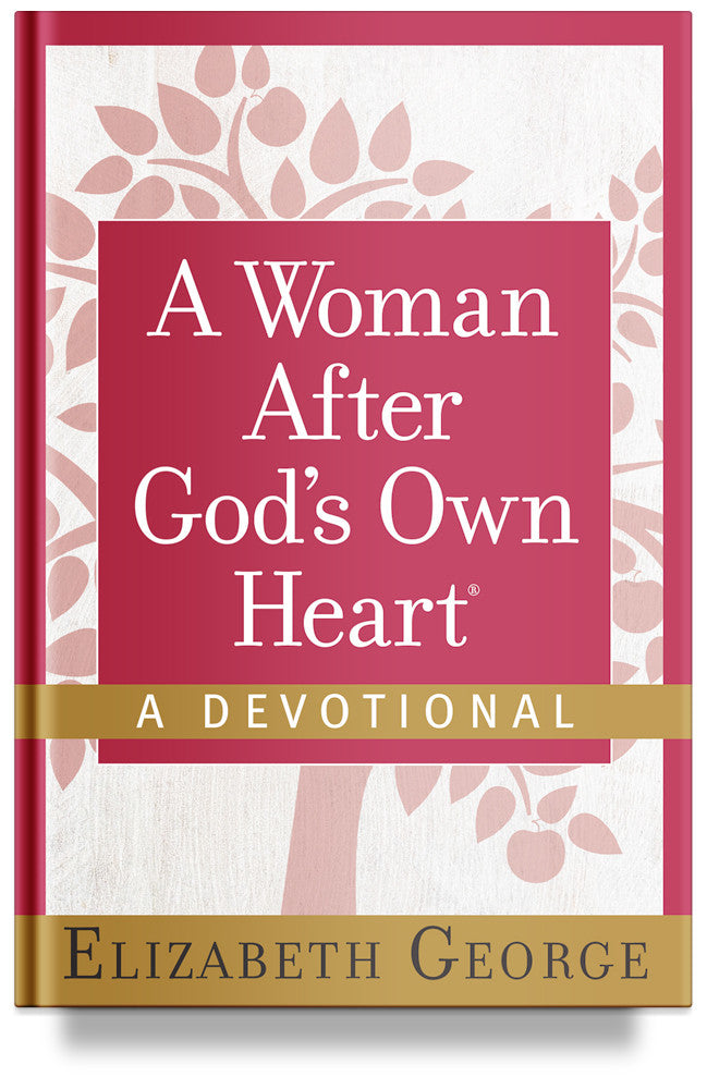 A Woman After Gods Own Heart A Devotional By Elizabeth George