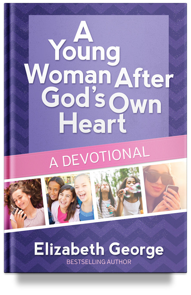 A Young Woman After Gods Own Heart A Devotional By Elizabeth George