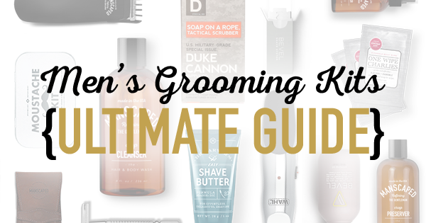 Mens Grooming Kits Ultimate Guide