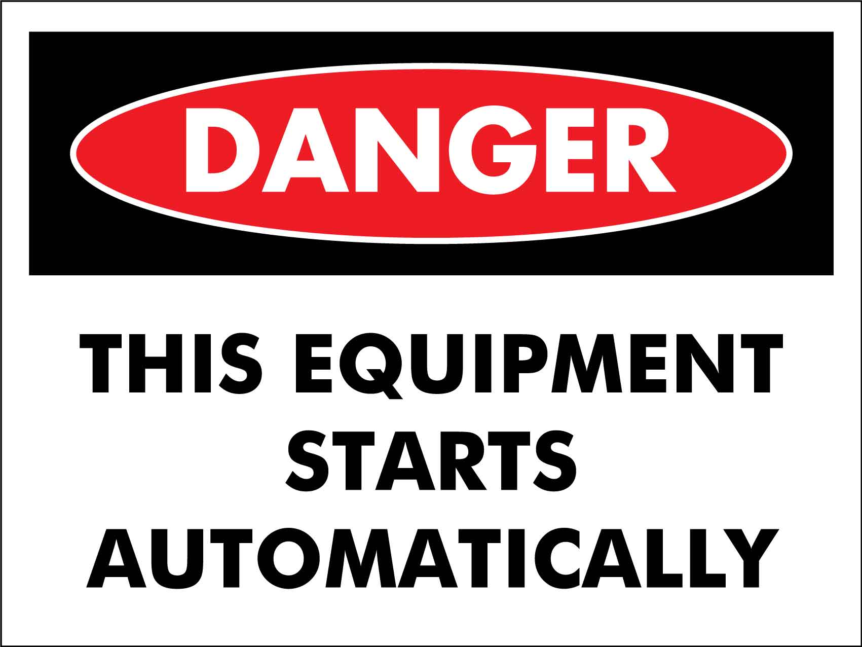 Danger This Equipment Starts Automatically Sign New Signs