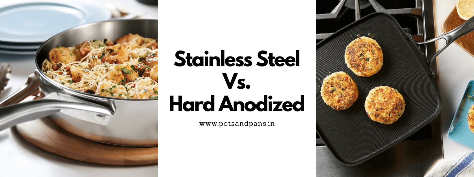 Stainless Steel Cookware Vs Hard Anodized Cookware Potsandpans India