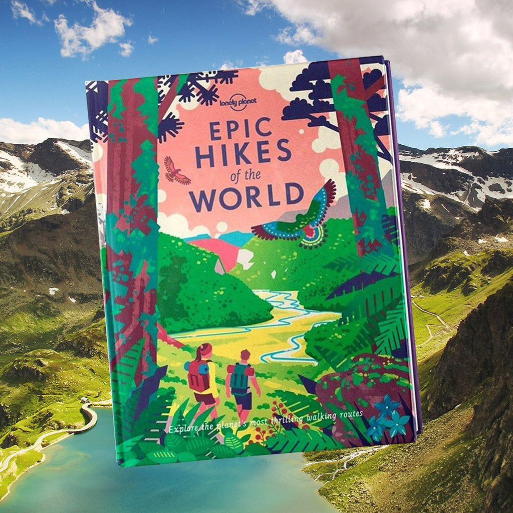 Epic Hikes Of The World Book 200 Amazing Hikes Lonely Planet