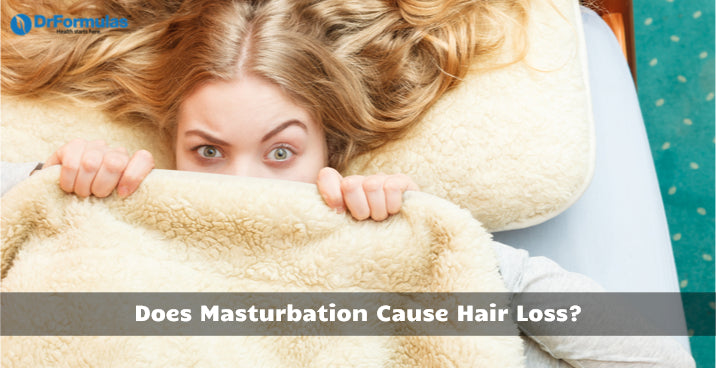 Does Masturbation Cause Hair Loss Science Talk Drformulas