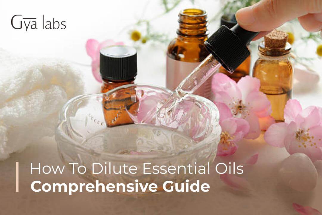 Diluting Essential Oils 101 Expert Guide To Safe Essential Oil Use