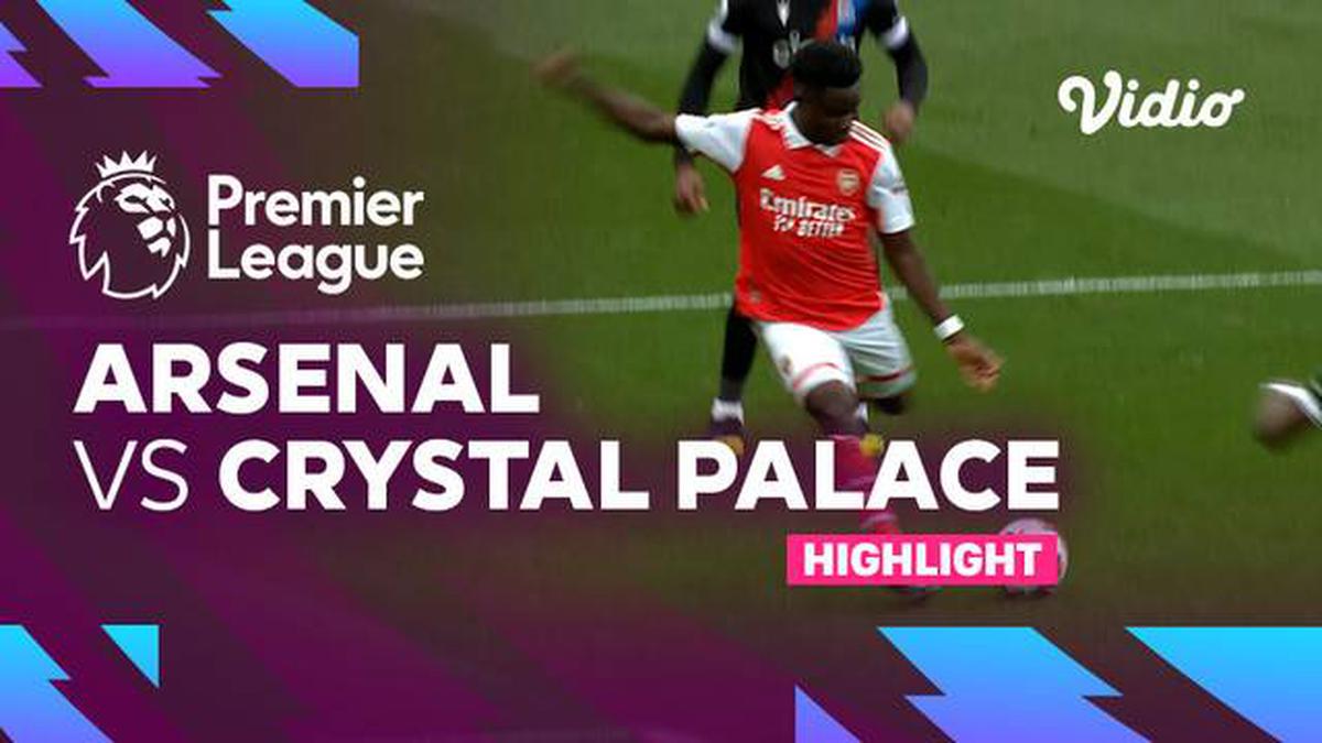 Video Highlights Liga Inggris Arsenal Bungkam Crystal Palace 4 1