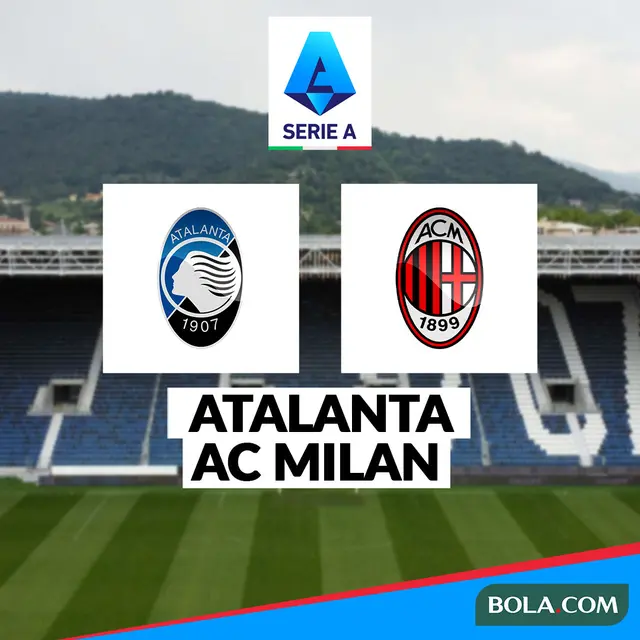 Prediksi Atalanta Vs Ac Milan Di Liga Italia Jalan Lapang I Rossoneri