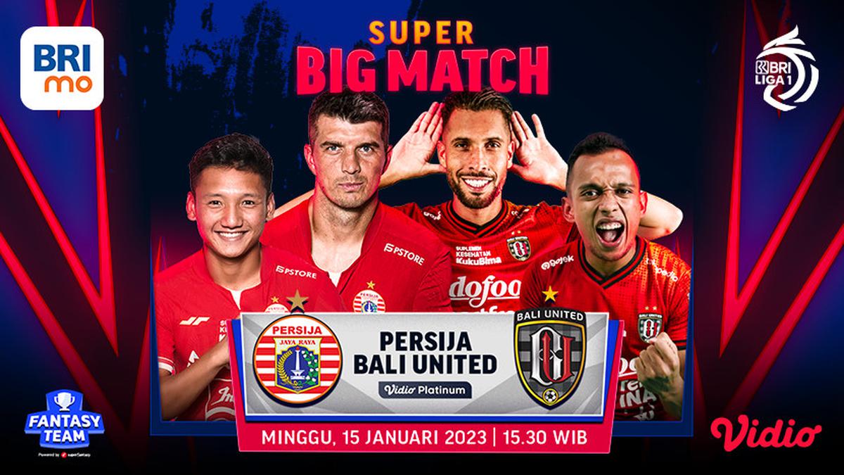 Link Live Streaming Big Match Bri Liga 1 Persija Jakarta Vs Bali United