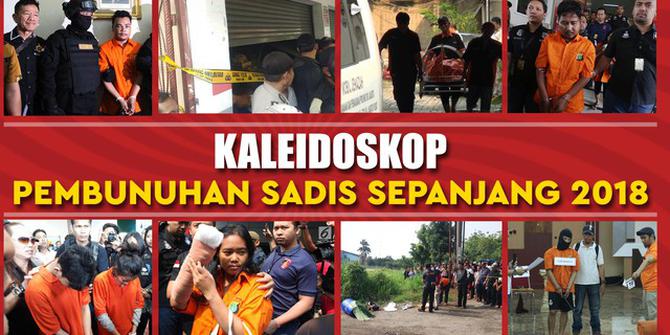 Video Kaleidoskop Pembunuhan Sadis Sepanjang 2018 Enamplus