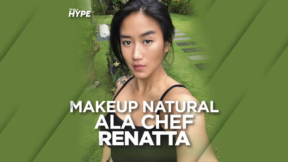 Chef Renatta Ungkap Rahasia Makeup Cantik Natural Beauty