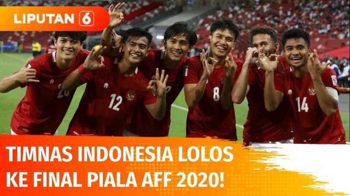 Video Kalahkan Singapura Indonesia Lolos Ke Final Piala Aff 2020 Tv