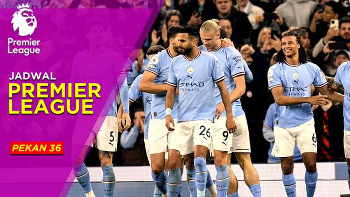 Motion Grafis Jadwal Liga Inggris Pekan 36 Manchester City Tandang Ke