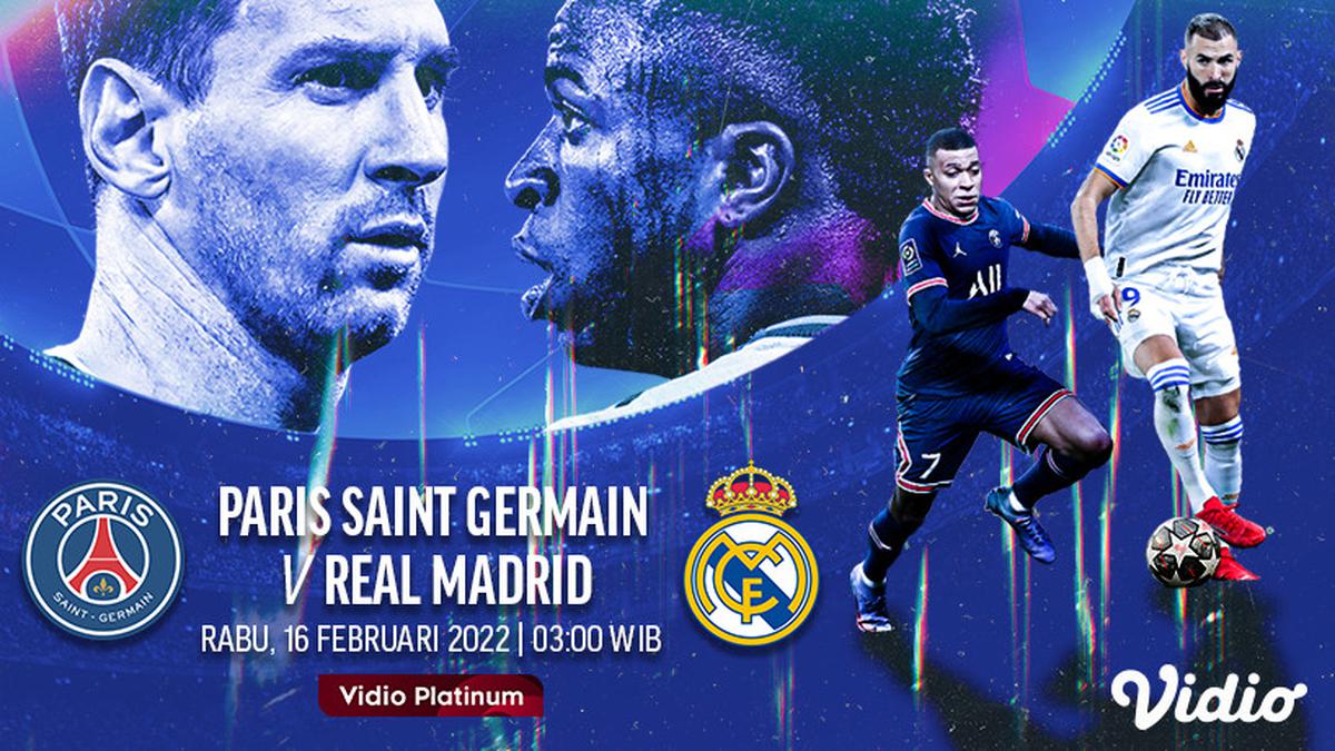 Link Live Streaming Liga Champions Babak 16 Besar Psg Vs Real Madrid