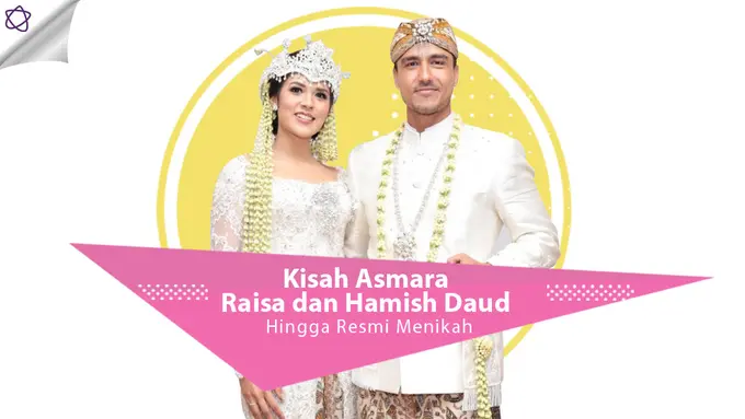 Kisah Asmara Raisa Dan Hamish Daud Hingga Resmi Menikah Entertainment