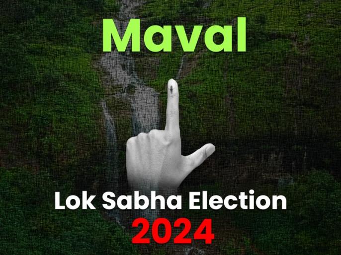 Latest Maval Lok Sabha Election 2024 News Updates Maval Election