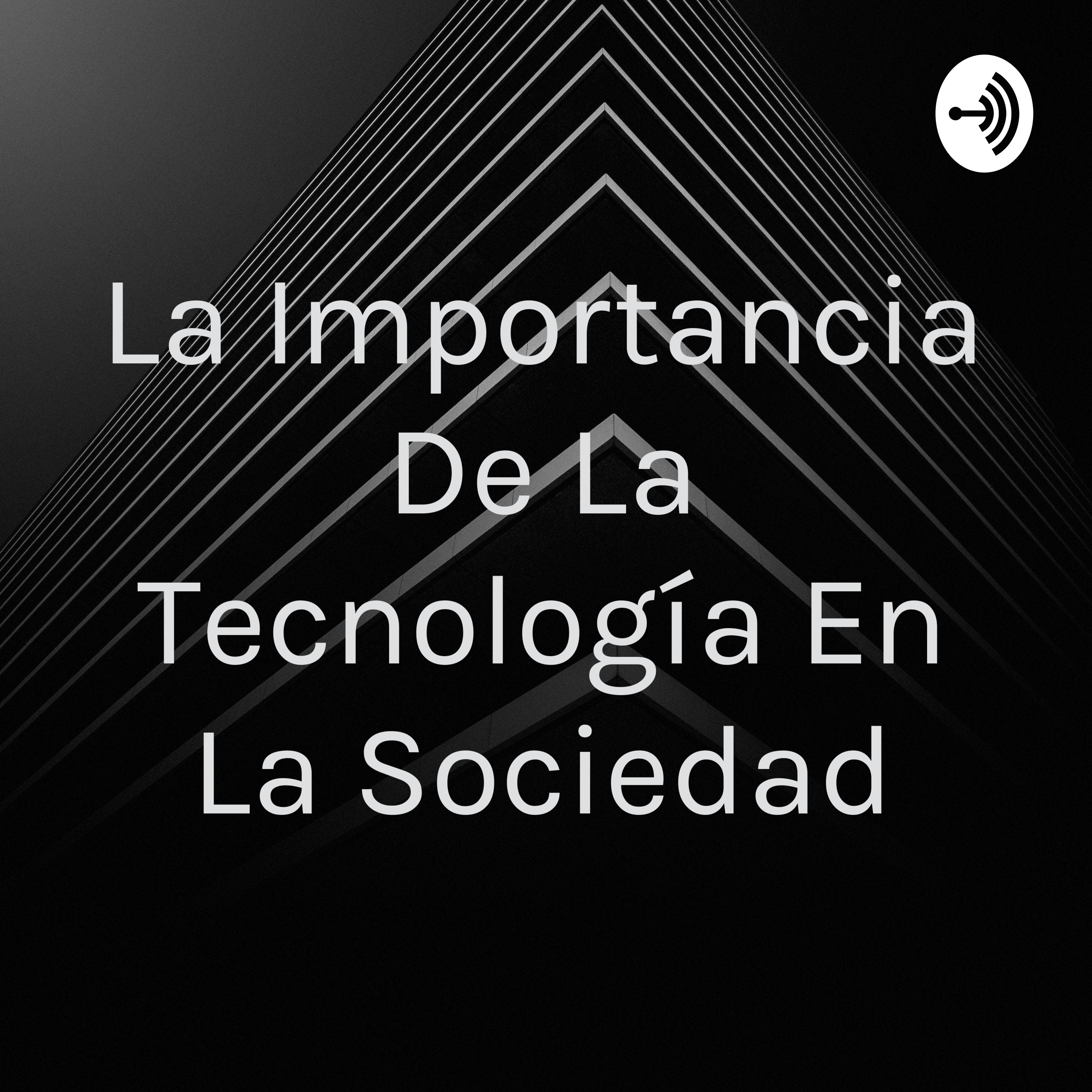 La Importancia De La Tecnología En La Sociedad Education Podcast