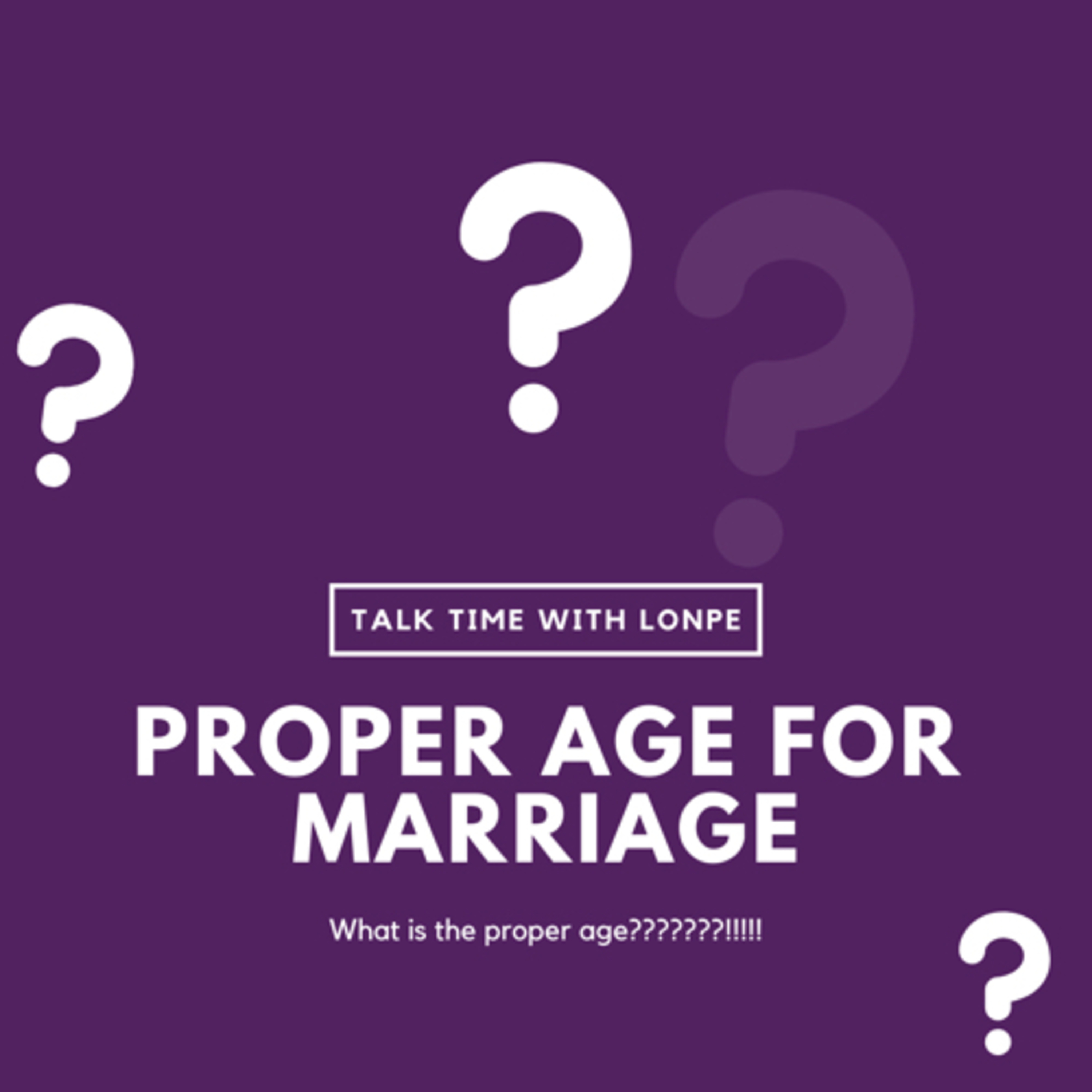 Love Sex And Marriage Proper Age For Marriage Talk Time With Lonpe