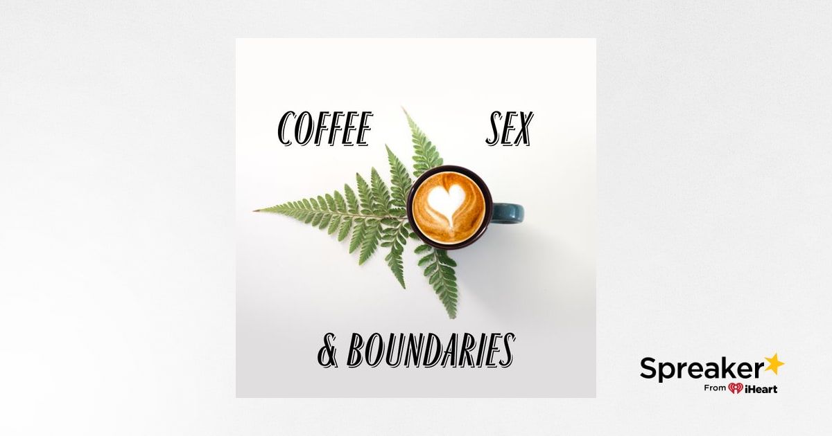 Coffe Sex And Boundaries