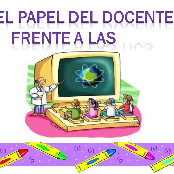 Rol Del Docente En Las Tic