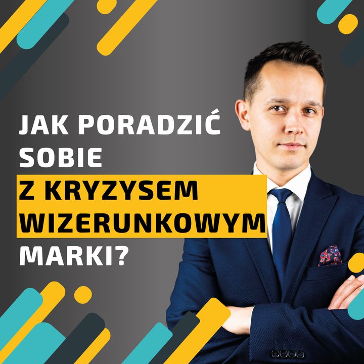 Jak Poradzić Sobie Z Kryzysem Wizerunkowym Marki Rozmowa Z Prof