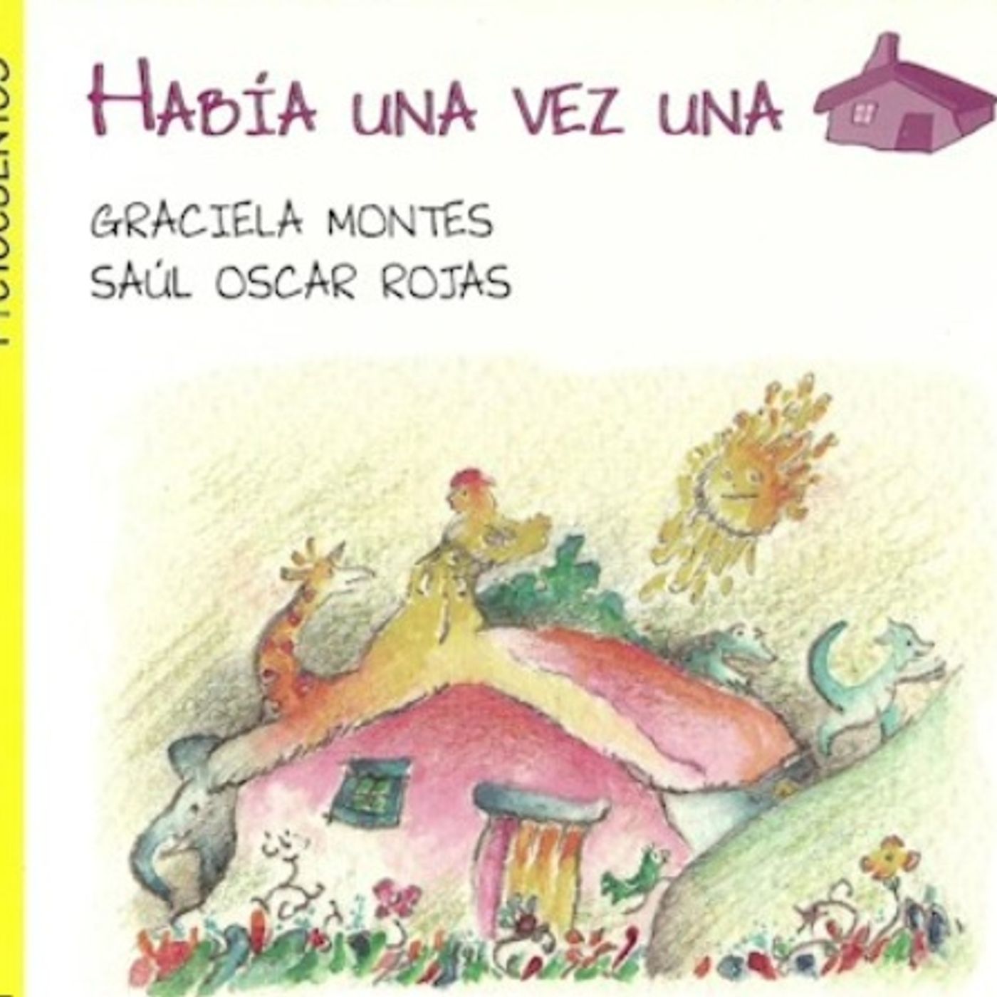 Había Una Vez Una Casa Cuento Infantil De Graciela Montes Cuentos