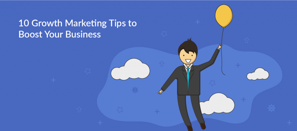 10 Small Business Growth Marketing Tips To Boost Your Business