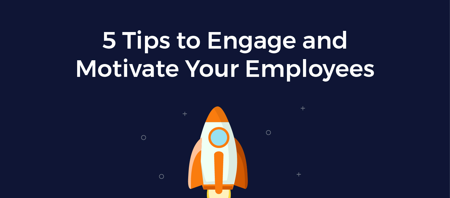 5 Tips To Engage And Motivate Your Employees Creately Blog