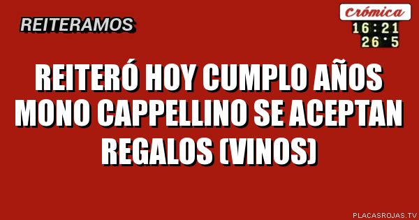 Reiteró Hoy Cumplo Años Mono Cappellino Se Aceptan Regalos Vinos