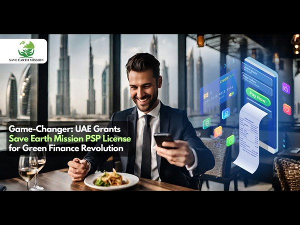 Save Earth Missions Ecosystem Receives Prestigious Psp License In Uae