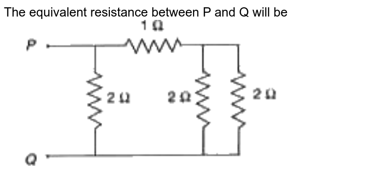 Calculate The Equivalent Resistance Between P And Q In The Followi