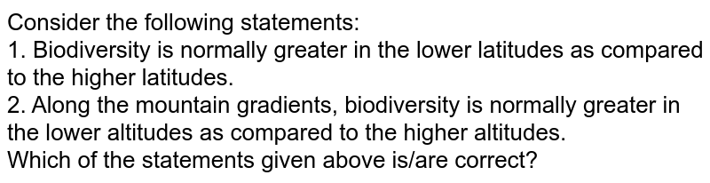 Consider The Following Statements 1 Biodiversity Is Normally Gr