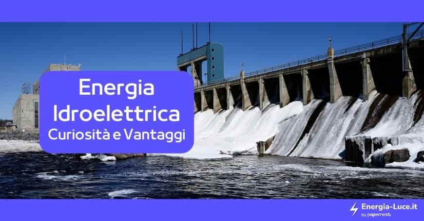 Energia Idroelettrica Scopri Tutto Quello Che Cè Da Sapere Sull