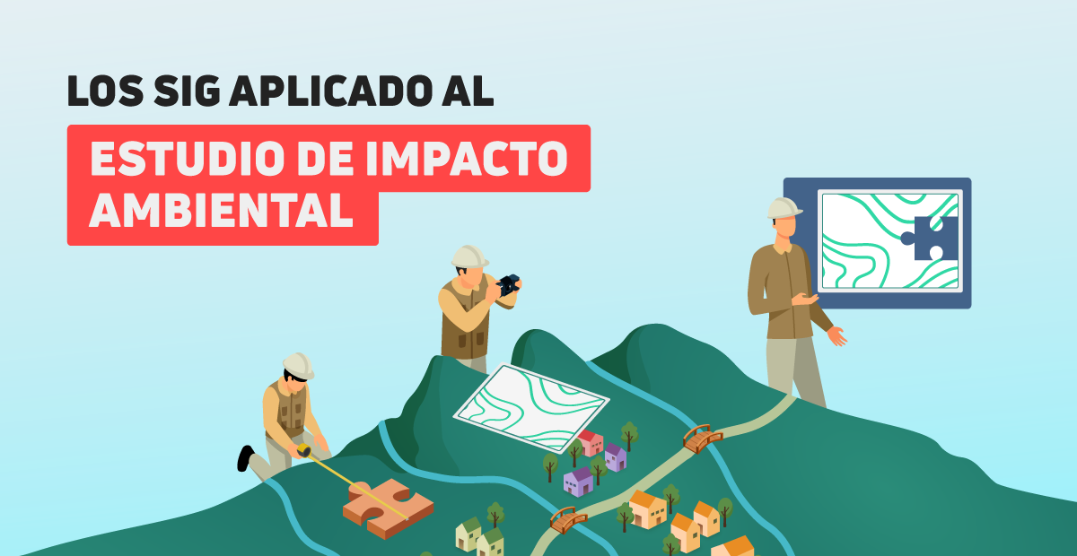 ¿cuál Es La Importancia De Los Sig En El Estudio De Impacto Ambiental