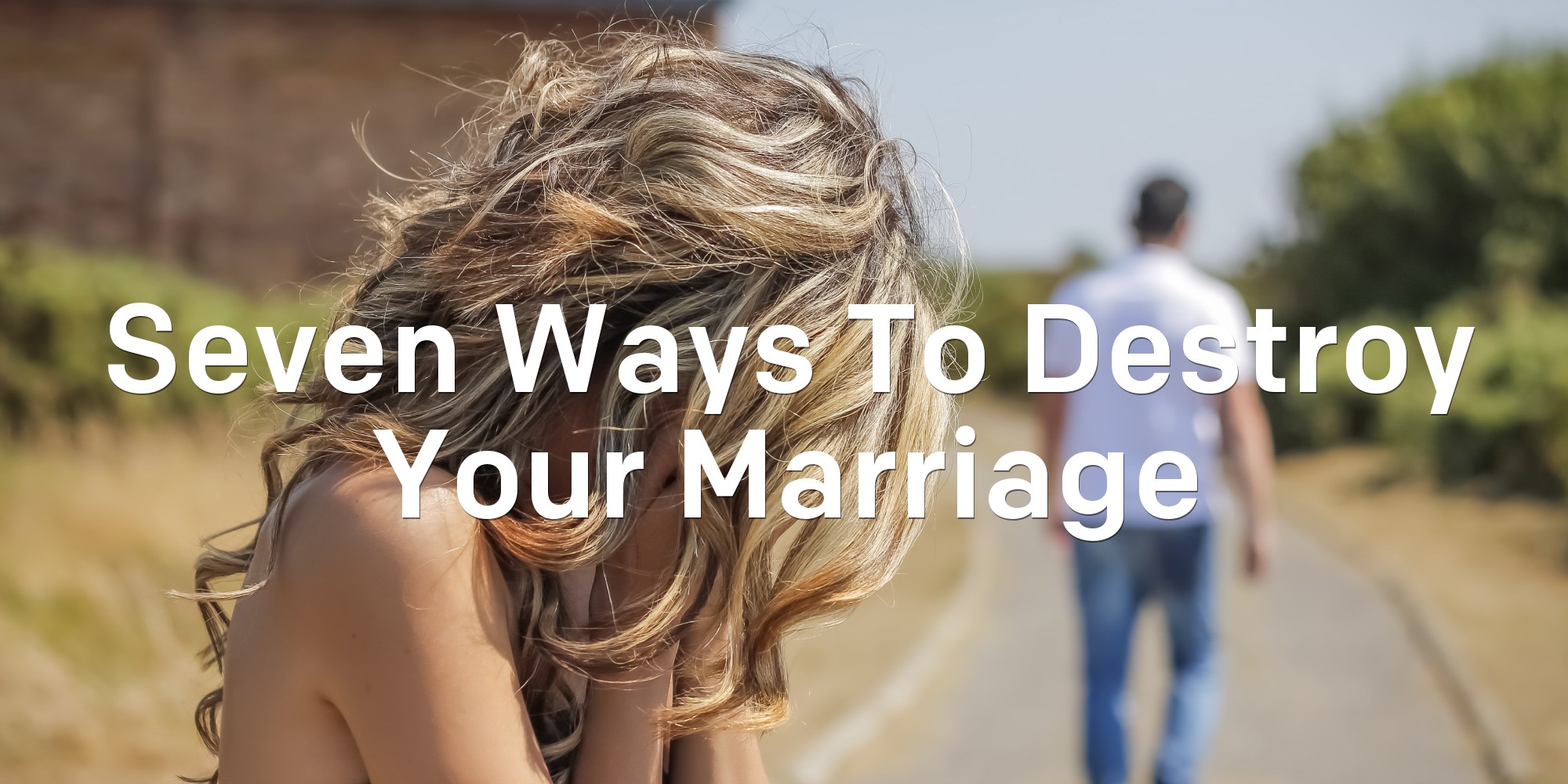 Seven Ways To Destroy Your Marriage Blog Perry Noble