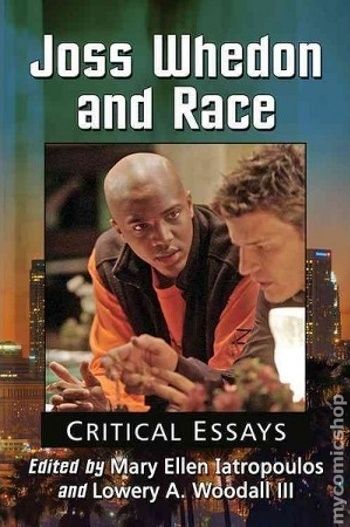 Joss Whedon And Race Critical Essays Sc 2016 Mcfarland Comic Books