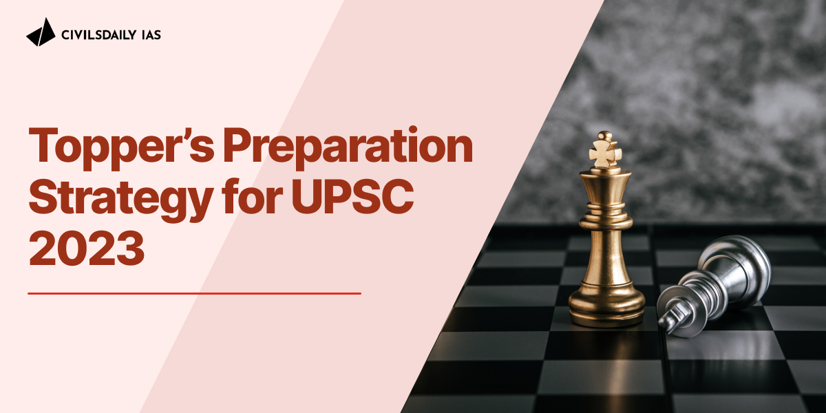 Toppers Preparation Strategy For Upsc 2023 Civilsdaily