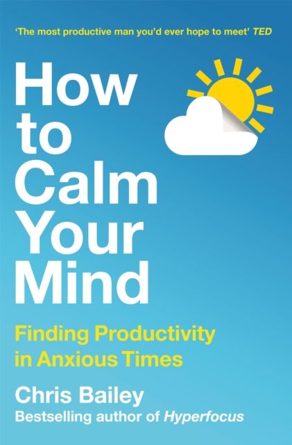 How To Calm Your Mind By Chris Bailey Shakespeare And Company