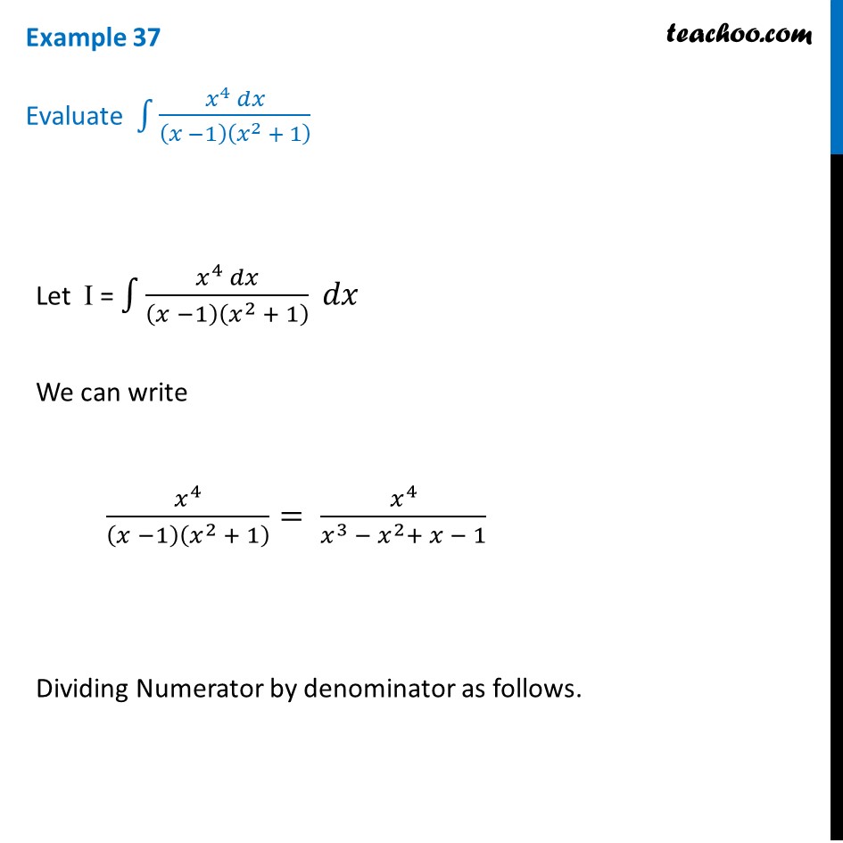 Example 37 Evaluate Integral X4 Dx X 1 X2 1 Examples