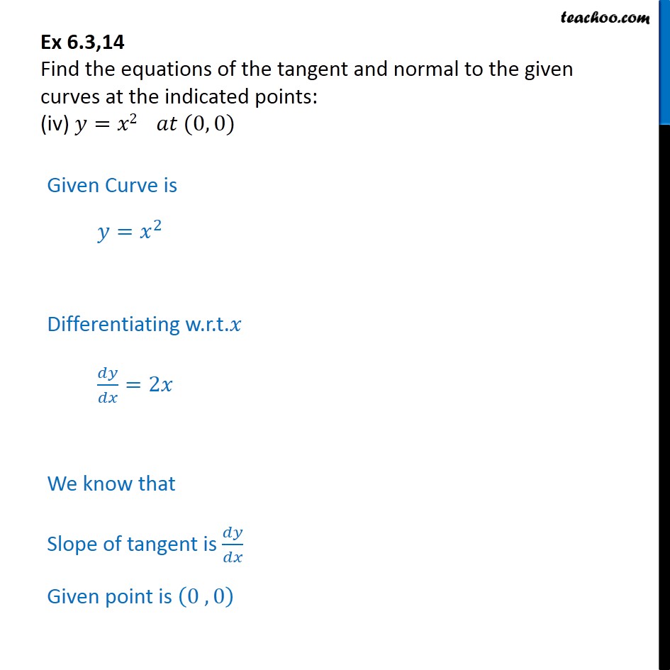 Ex 63 14 Find Equations Of Tangent And Normal To Finding Equatio