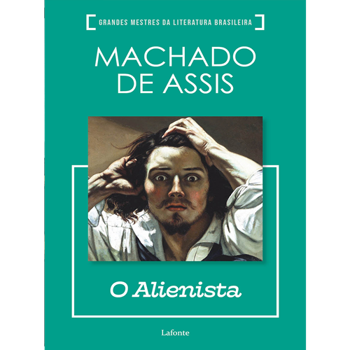 O Alienista Machado De Assis O Alienista Machado De Assis Lafonte