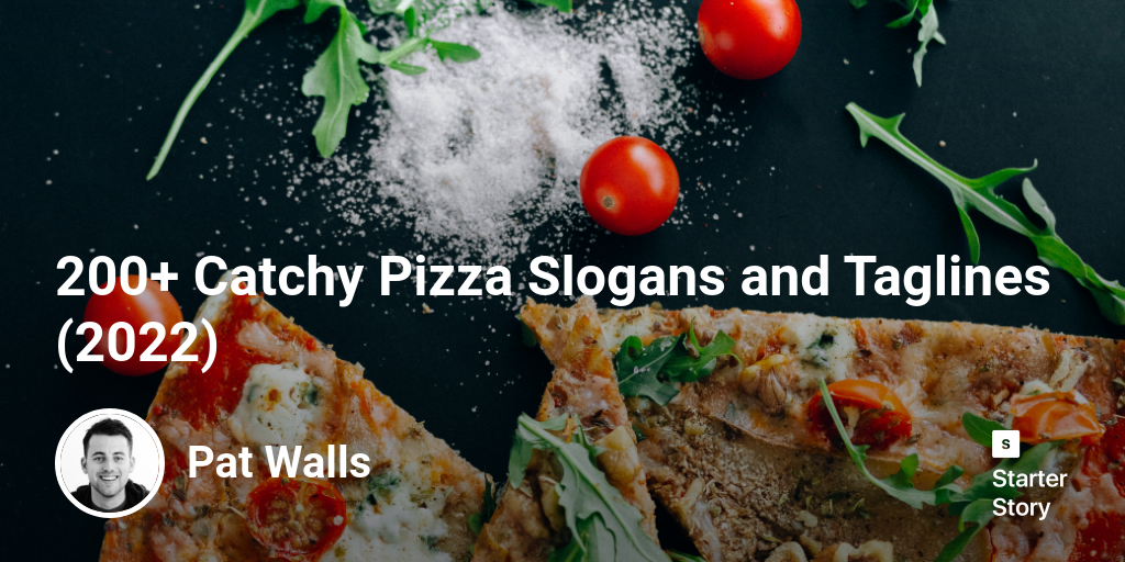 200 Catchy Pizza Slogans And Taglines 2024 Starter Story