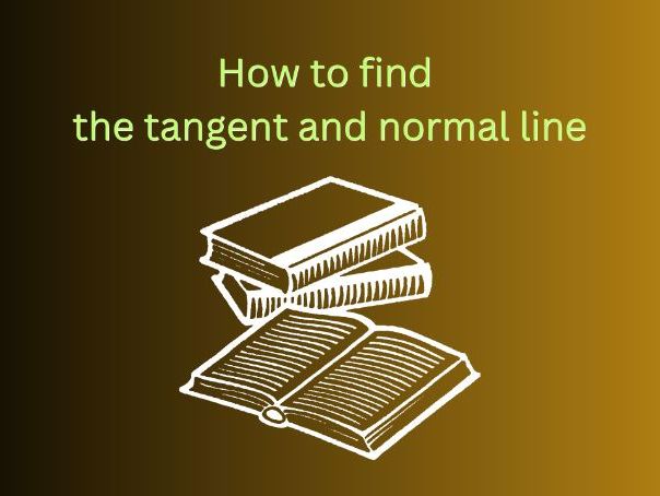 How To Find Tangent And Normal Line Teaching Resources