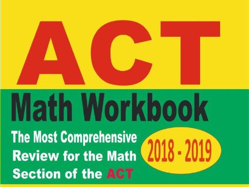 Act Math Workbook 2018 2019 The Most Comprehensive Review For The