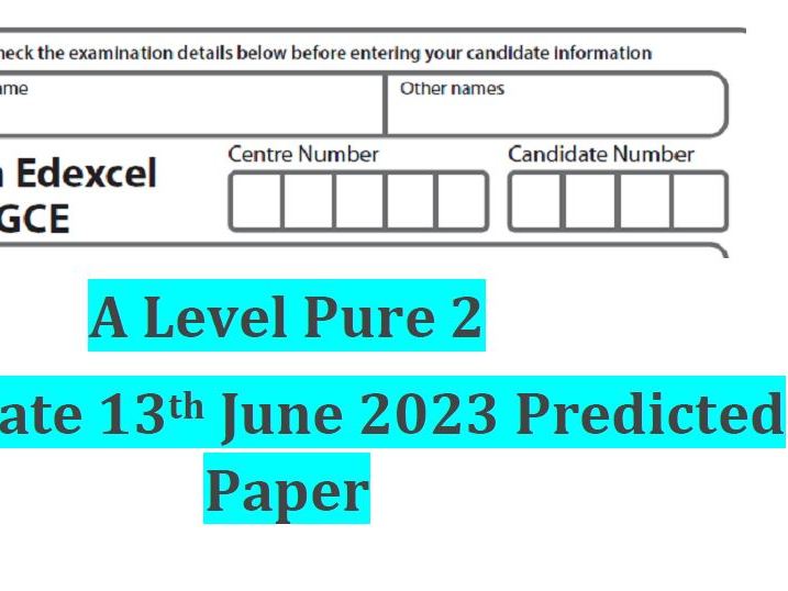 Edexcel A Level Mathematics Predicted Paper Pure 2 June 2023 Teaching