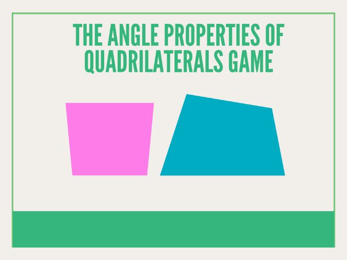 The Angle Properties Of Quadrilaterals Game Teaching Resources