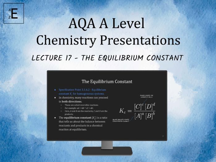 Aqa A Level Chemistry Lecture 17 The Equilibrium Constant Teaching