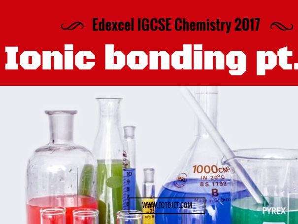 Edexcel Igcse Chemistry 2017 Ionic Bonding 2 Teaching Resources