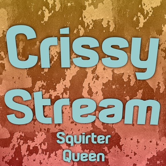 Crissy Stream Squirting Queen Find Crissy Stream Squirting Queen