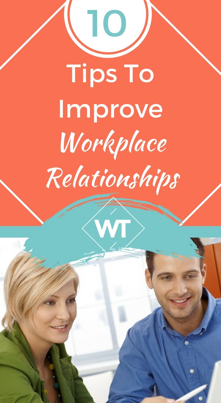 10 Tips To Improve Workplace Relationships