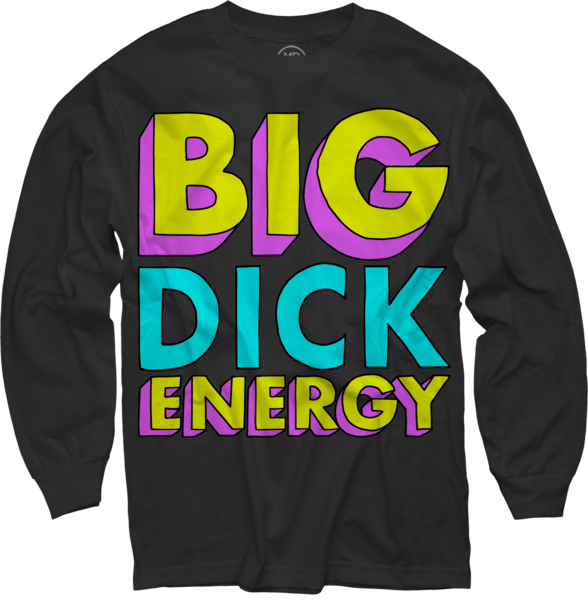 Big Dick Energy Black Long Sleeve Shirt Schlonglord