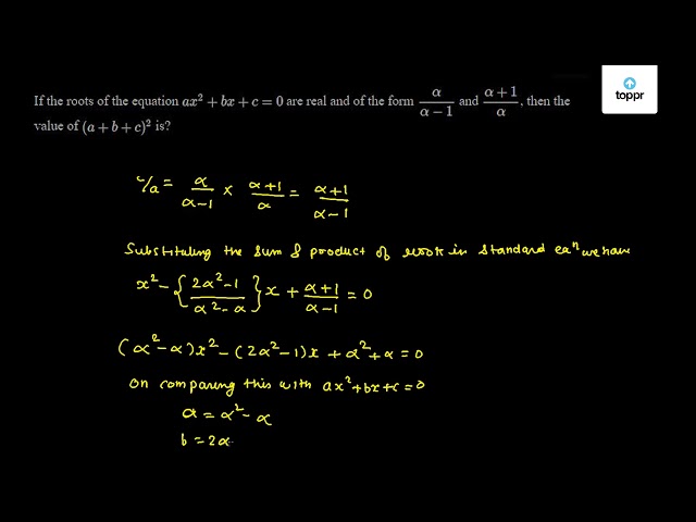 If The Roots Of The Equation Ax2 Bx C 0 Are Real And Of The Form